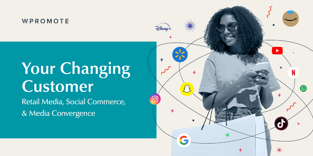 Your Changing Customer: Retail Media, Social Commerce, & Media ...
